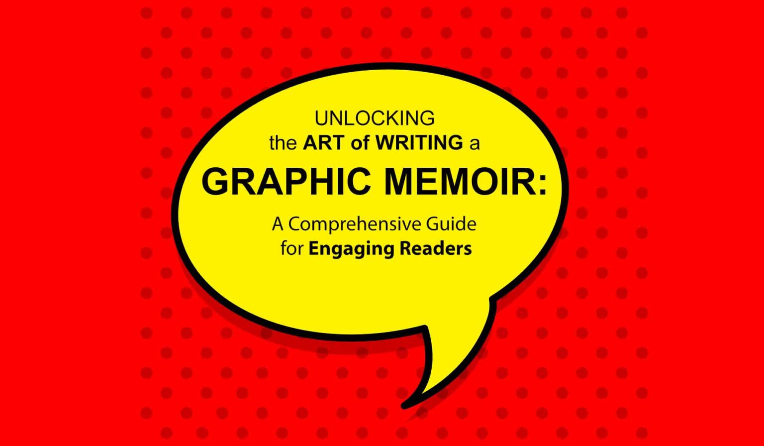 Unlocking the Art of Writing a Graphic Memoir: A Comprehensive Guide ...